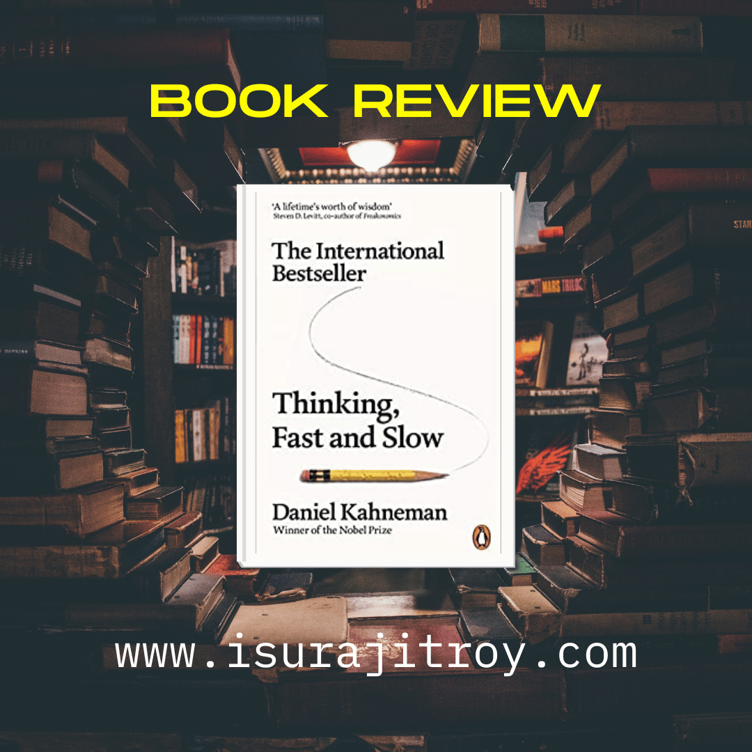 Book Review : Thinking, Fast and Slow - Surajit Roy Book Review : Thinking, Fast and Slow - Surajit Roy