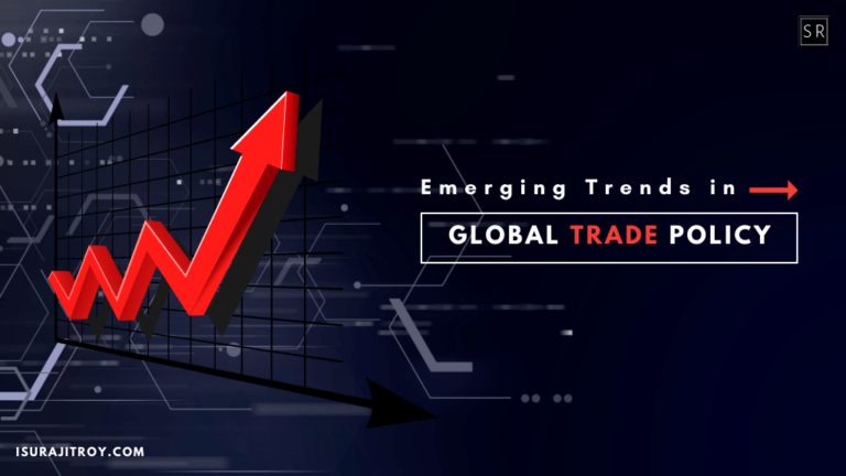 Emerging Trends in Global Trade Policy. – Surajit Roy