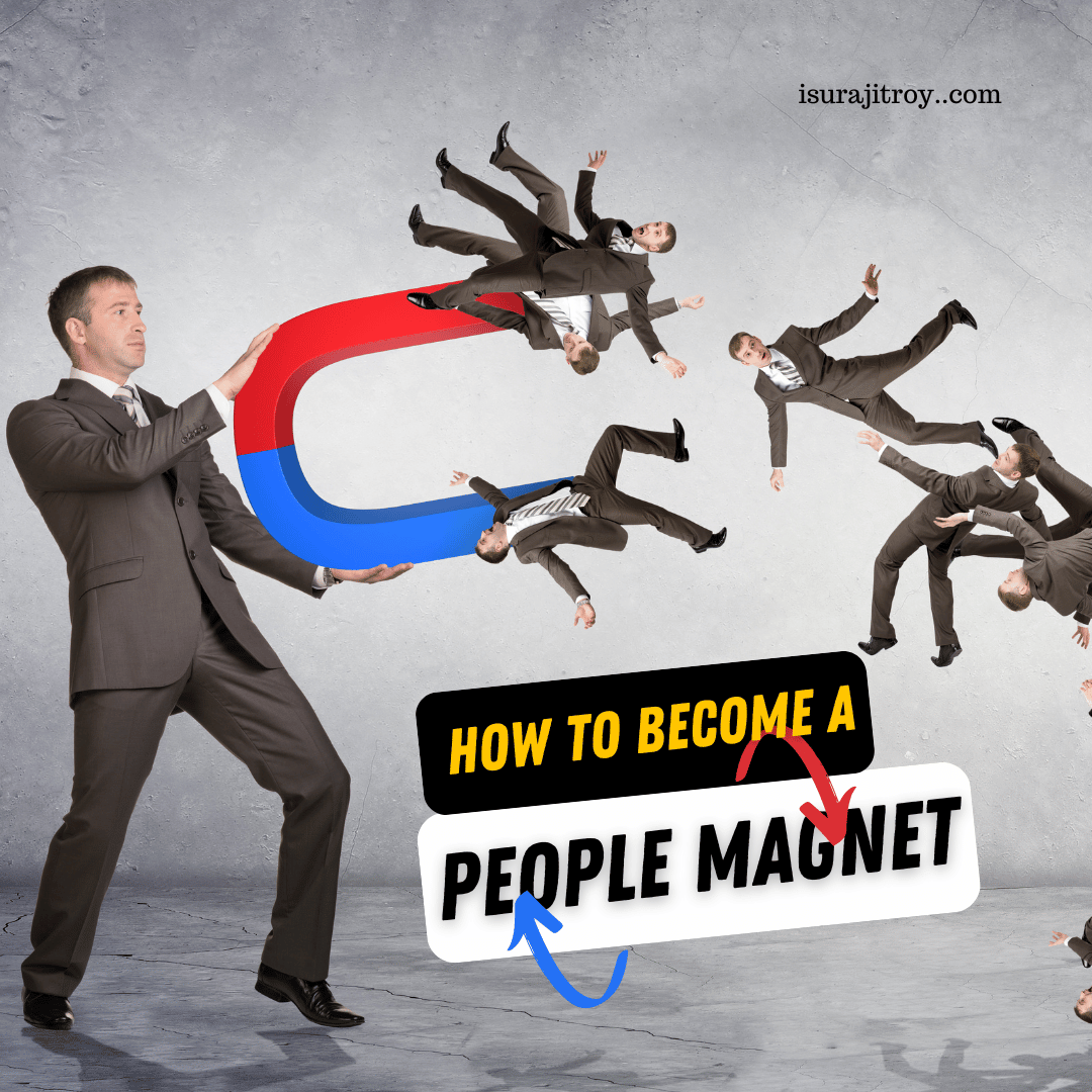 How to Become a People Magnet? - Surajit Roy
