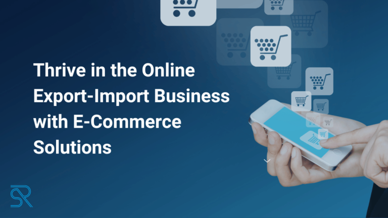 Thrive in the Online Export-Import Business with E-Commerce Solutions ...