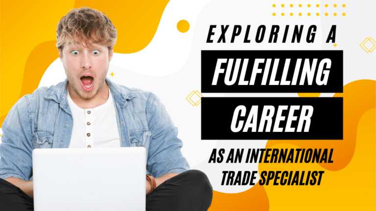 Exploring a Fulfilling Career as an International Trade Specialist ...